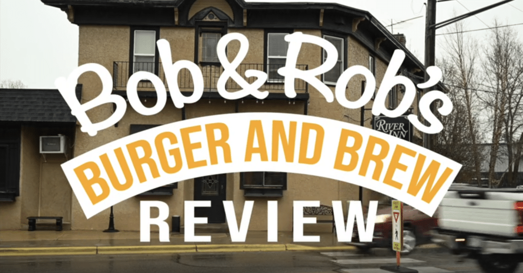 Bob and Rob's Burger and Brew Review: The River Inn | Alpha News MN